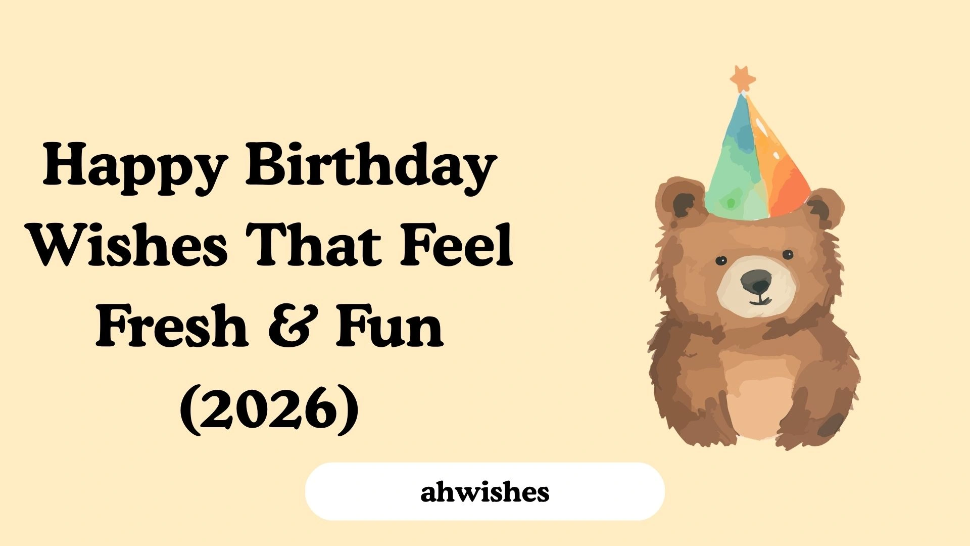Happy Birthday Wishes That Feel Fresh & Fun (2026) - ahwishes.com